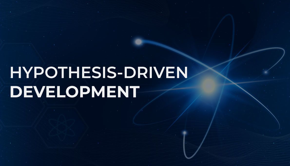 Hypothesis-Driven Development to Optimise Your Business’ ROI